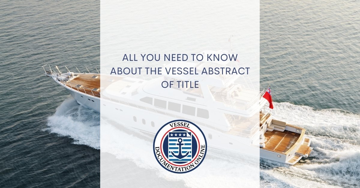 All You Need to Know About the Vessel Abstract of Title
