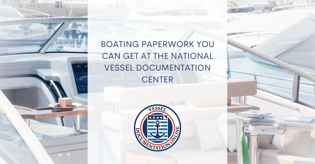Boating Paperwork you can Get National Vessel Documentation Center