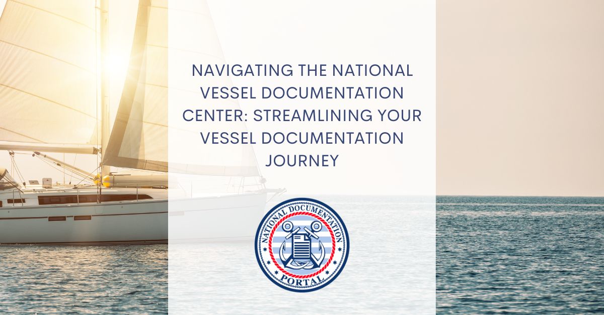 National Vessel Documentation Center: Navigating your journey National Vessel Documentation Center: Navigating your journey