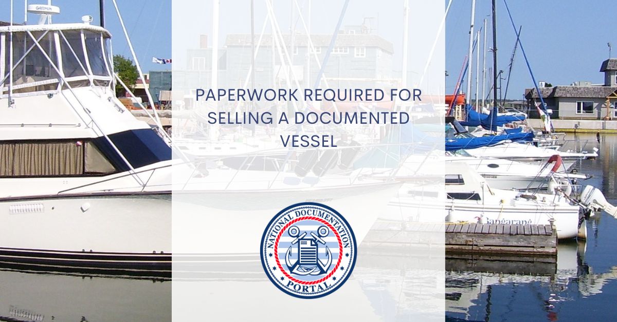 What Paperwork is Required for Selling a Documented Vessel? - National ...