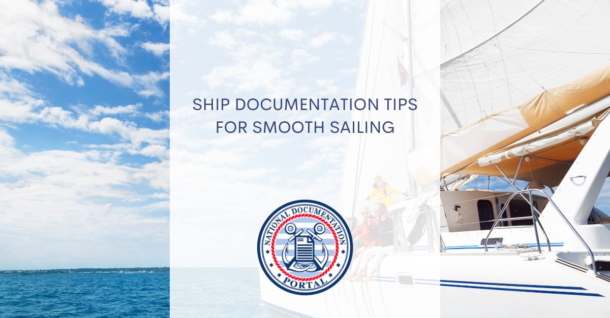Ship Documentation Tips for Seamless Sailing